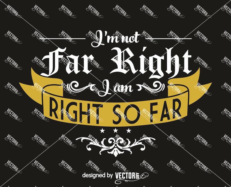 I'm Not Far Right I Am Right so Far SVG Cut File - Etsy
