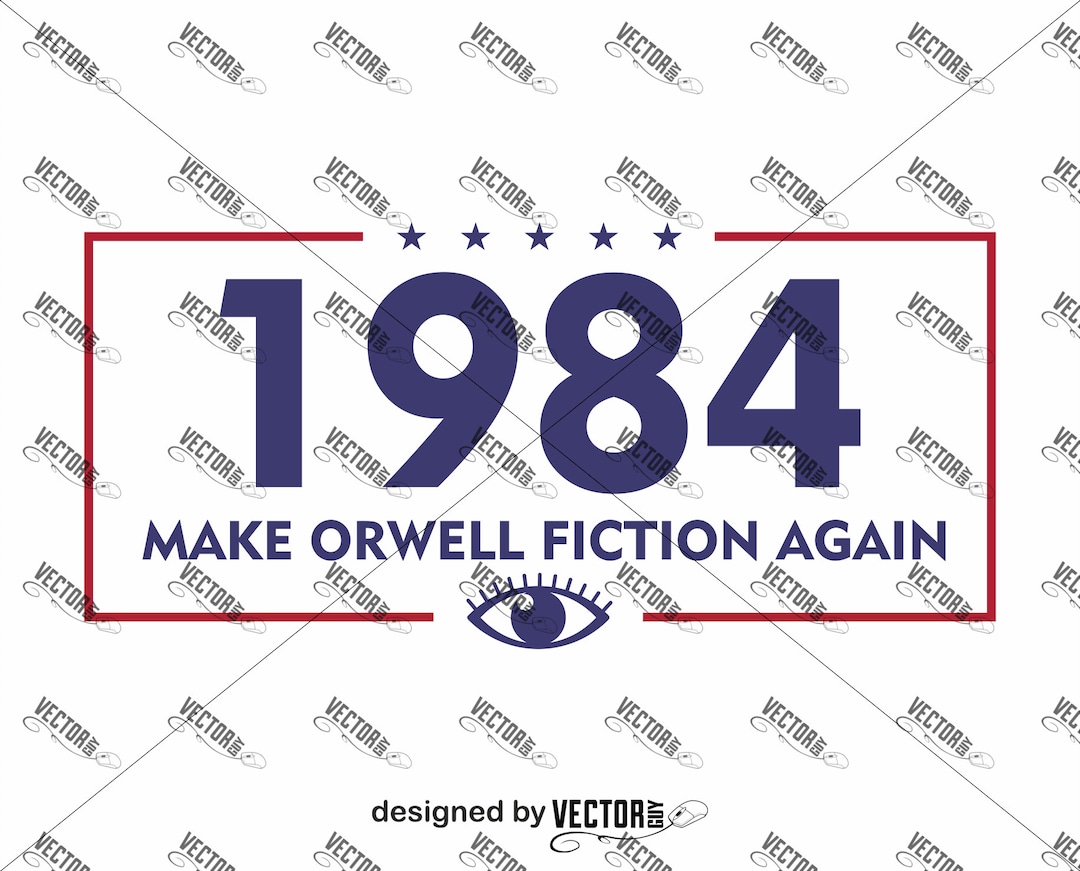 Make Orwell Fiction Again 1984, SVG Cut File, Instant Download - Etsy