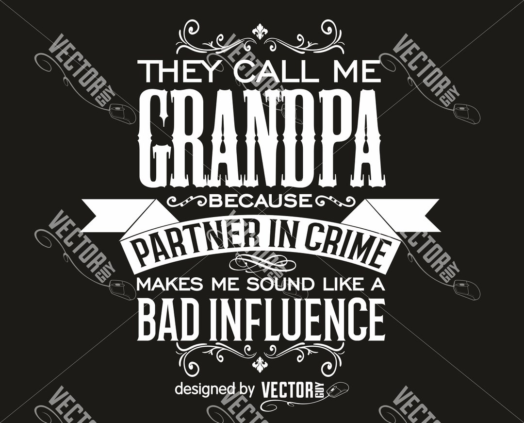They Call Me Grandpa Because Partner in Crime Makes Me Sound Like a Bad ...