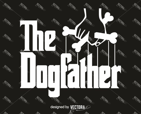 The Dogfather SVG Cut File Instant Download | Etsy UK