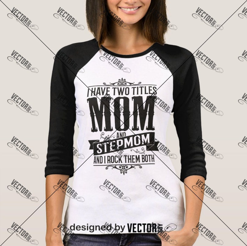 I Have Two Titles Mom And Stepmom Svg Cut File Instant Etsy