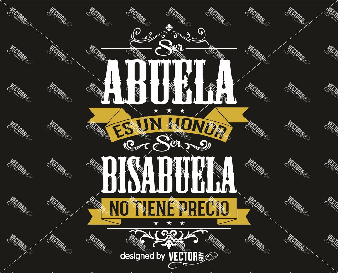 Ser Abuela Es Un Honor Ser Bisabuela No Tiene Precio, SVG Cut File ...