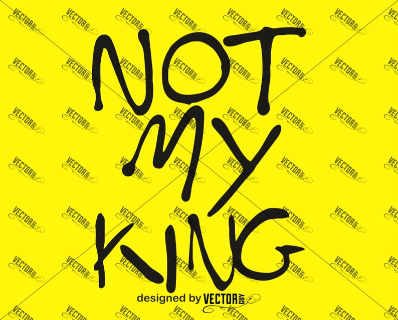 Not My King Anti-monarchy SVG Cut File Instant Download - Etsy UK