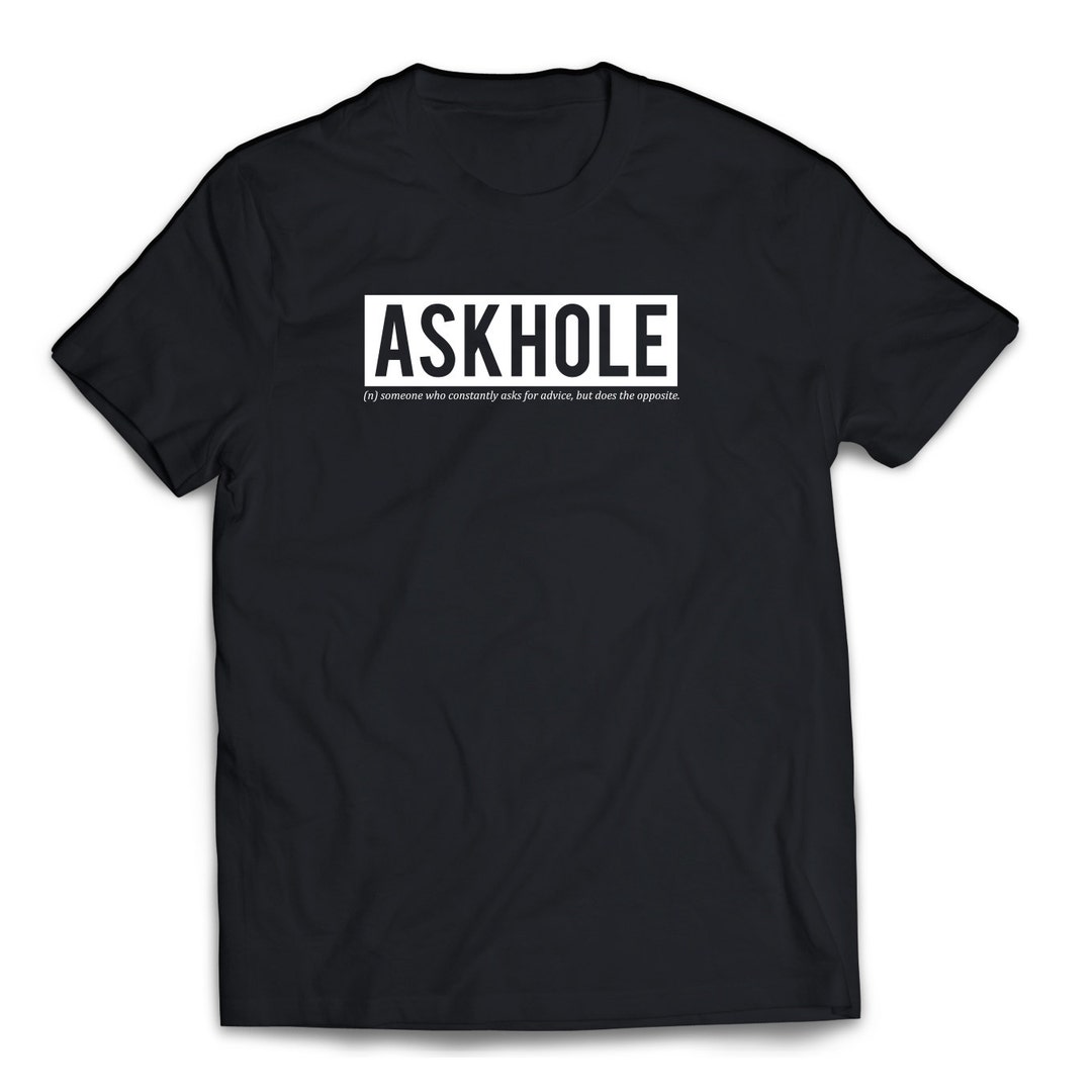 Askhole T-shirt Graphic Slang Unisex Tee Funny Gift Idea Fast Delivery ...