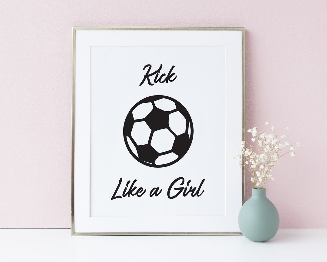 Girls Soccer Poster, Kick Like a Girl, Women in Sports Feminist Art ...