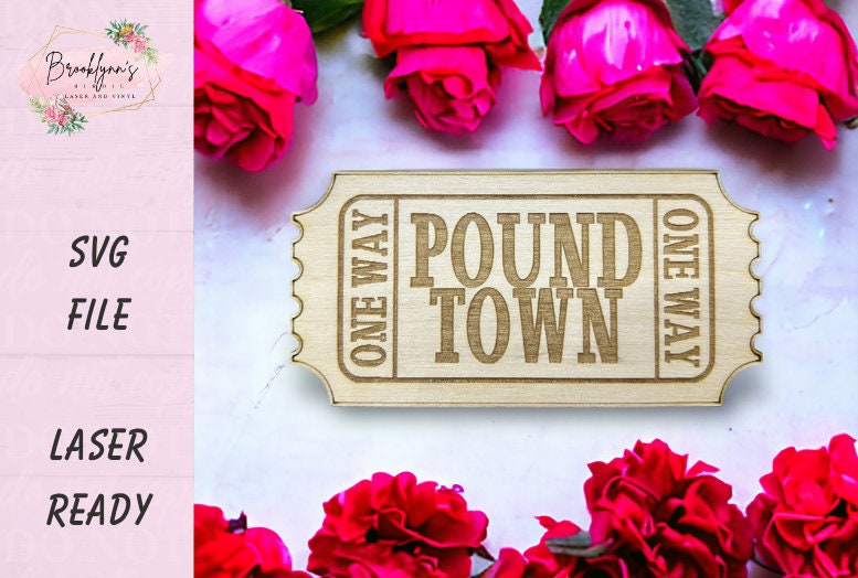 Svg File *DIGITAL FILE ONLY* Pound Town Ticket - Glowforge - Laser Cut ...