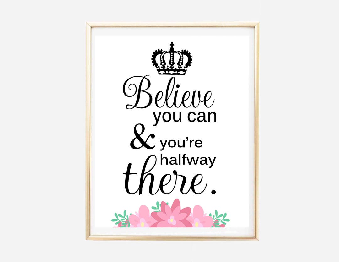 Believe You Can and You're Halfway There Print Believe in - Etsy