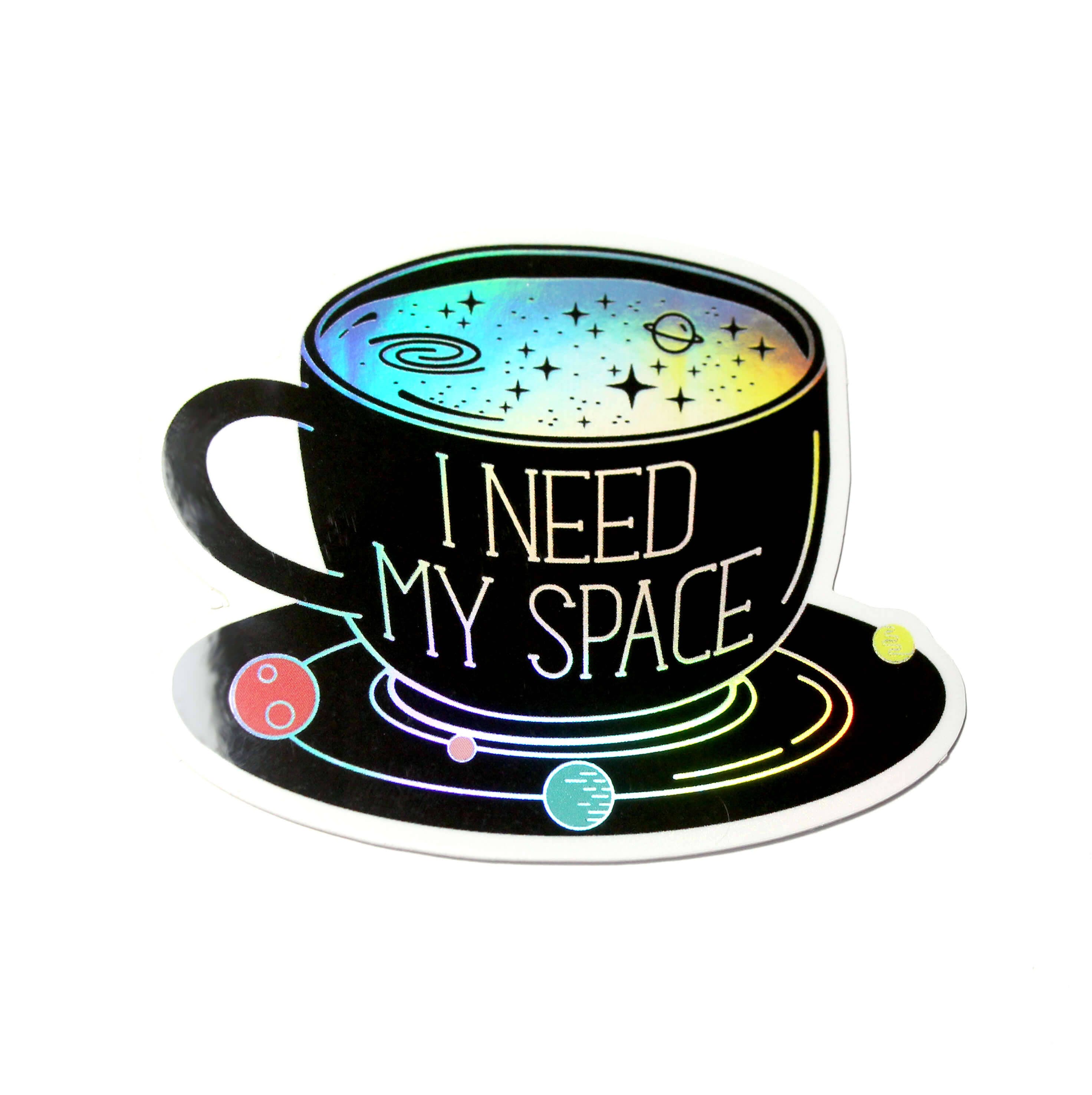 I Need My Space Sticker Holographic Coffee Sticker Space - Etsy