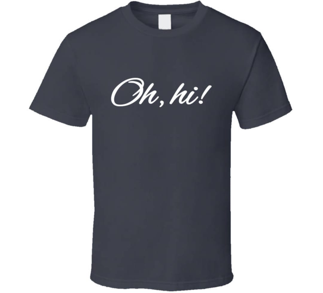 Oh, Hi! T Shirt - Etsy