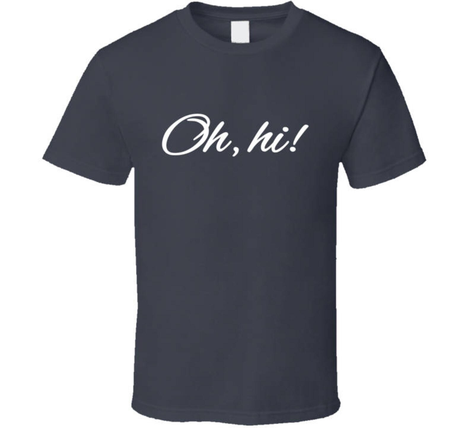 Oh, Hi! T Shirt - Etsy