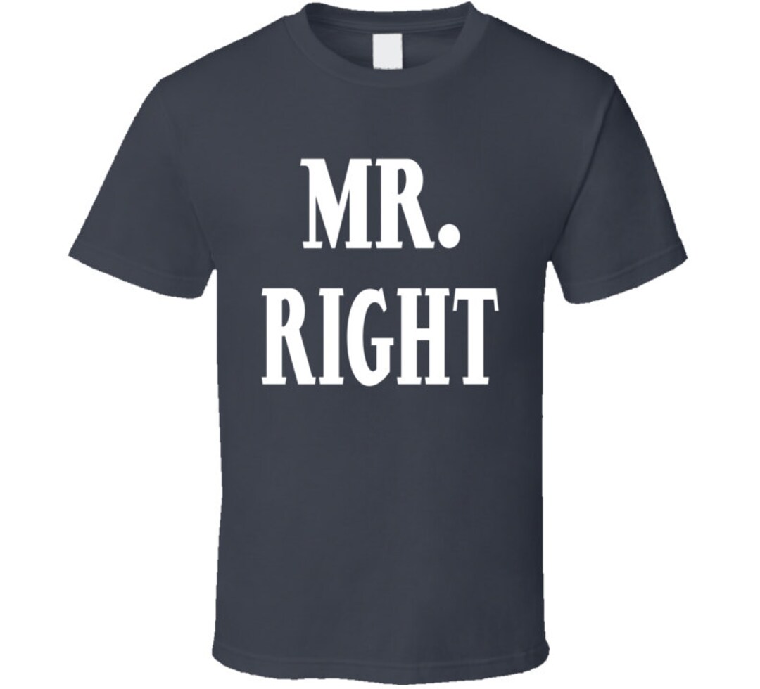 Mr. Right T Shirt - Etsy