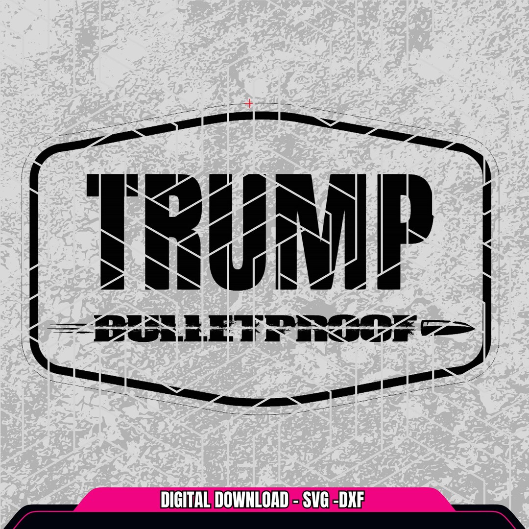 Trump SVG | Trump Bulletproof | Trump Missed Vector | Trump SVG DXF ...