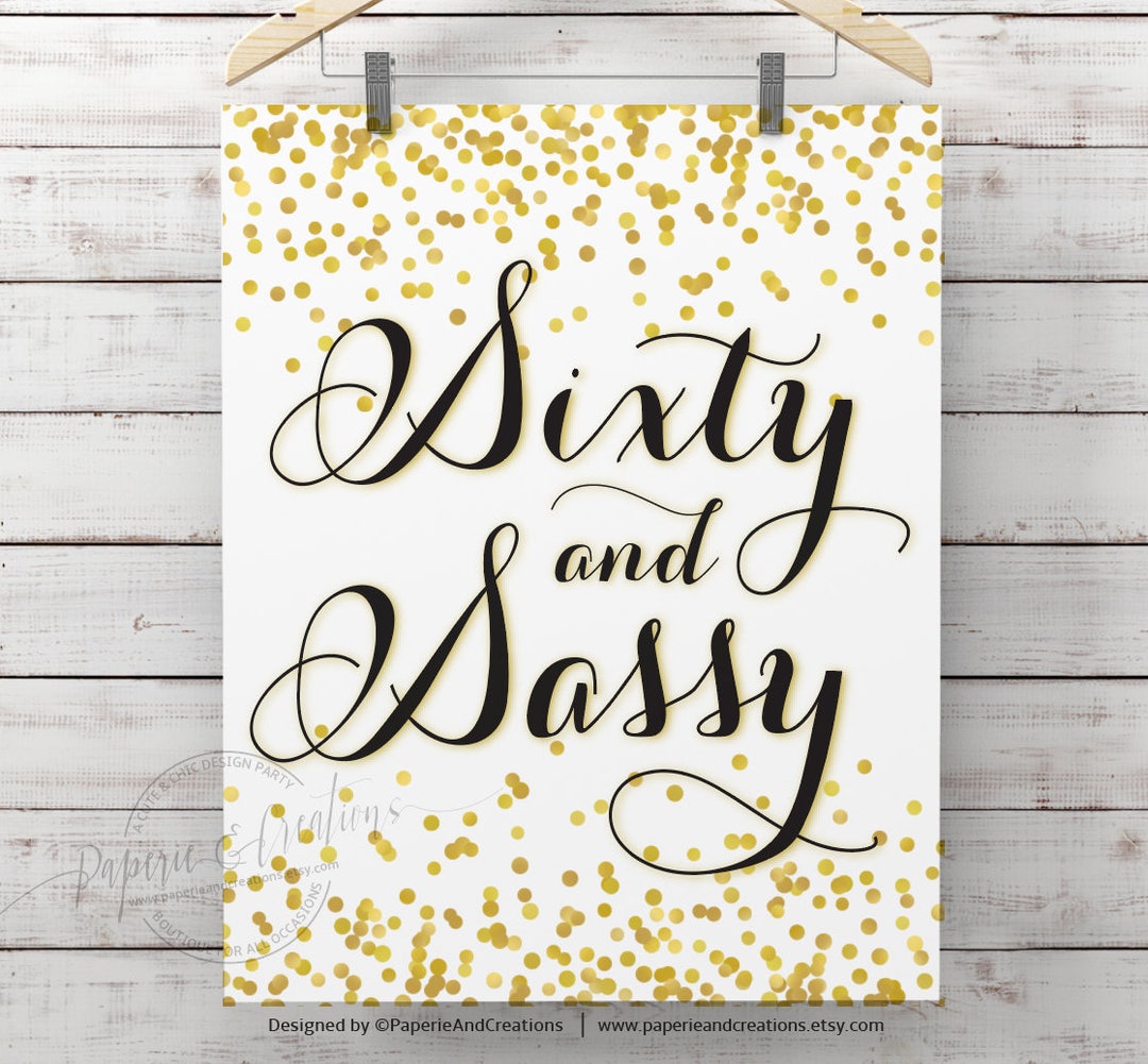 Sixty and Sassy Sign 60th Birthday Poster 60th and Sassy Poster Gold ...