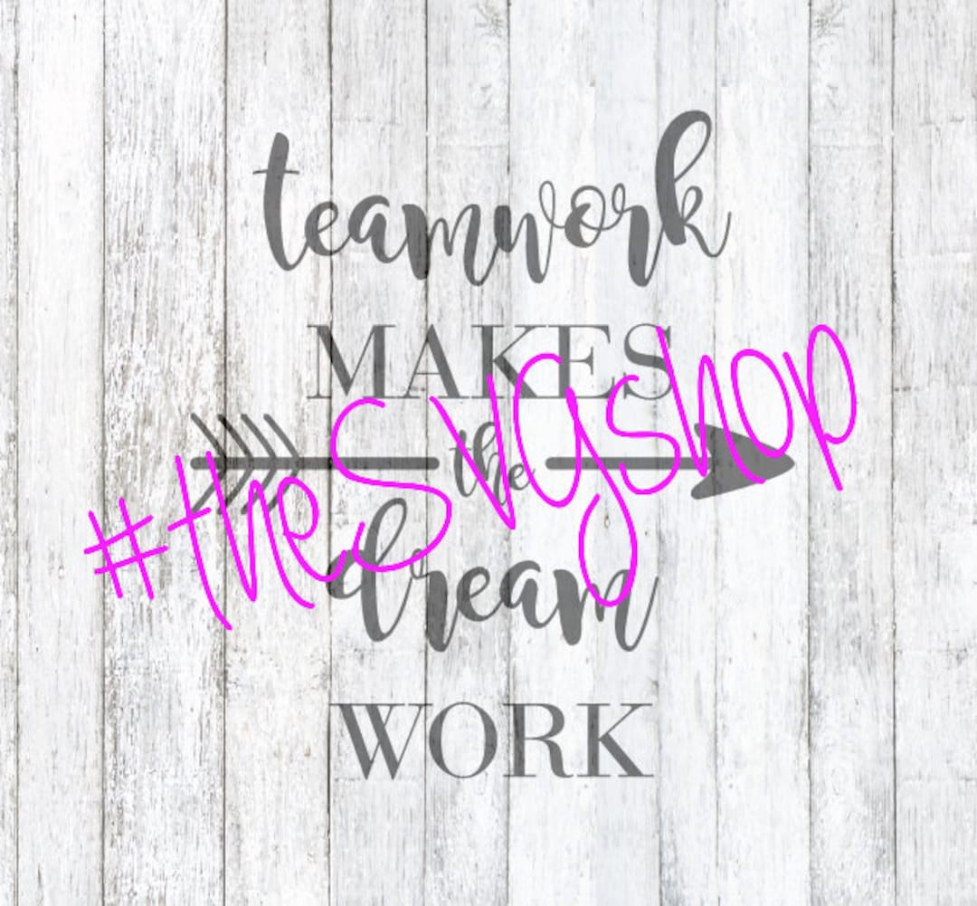 Teamwork Makes the Dream Work SVG, SVG Files, Cutting Files - Etsy