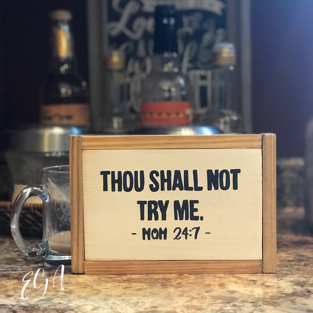 Handmade 'thou Shall Not Try Me' Mini Sign: Funny Mom Decor - Etsy