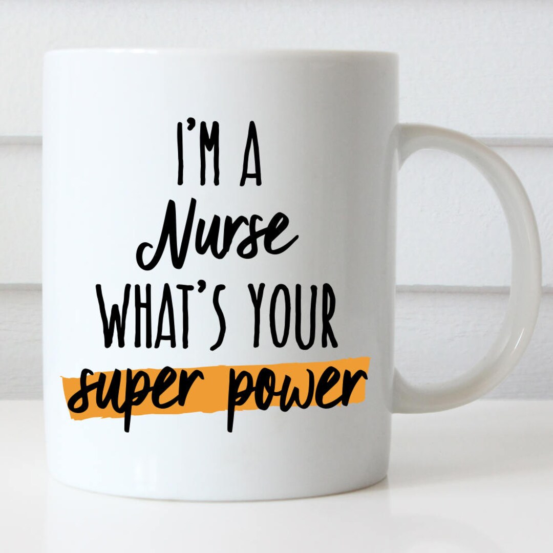 I'm a Nurse, What's Your Super Power, Nurse Gift, Gift for Nurse, Nurse ...