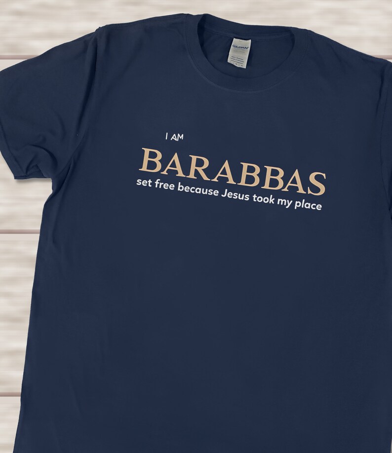 Barabbas Christian T-shirt, Jesus Took My Place Christian Shirt, Easter ...