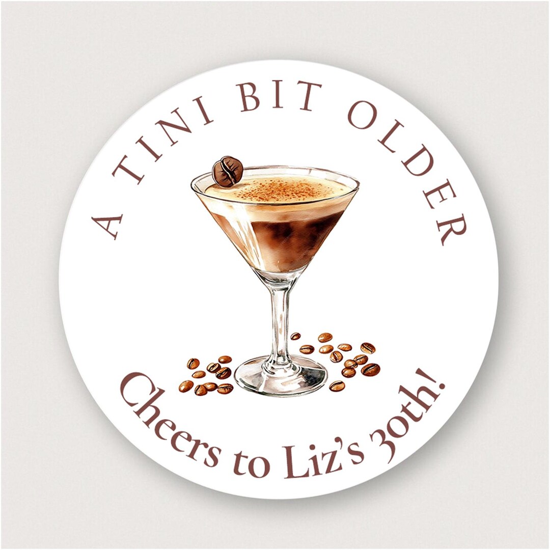 Espresso Martini Stickers A Tini Bit Older 21st Birthday Party Favors ...