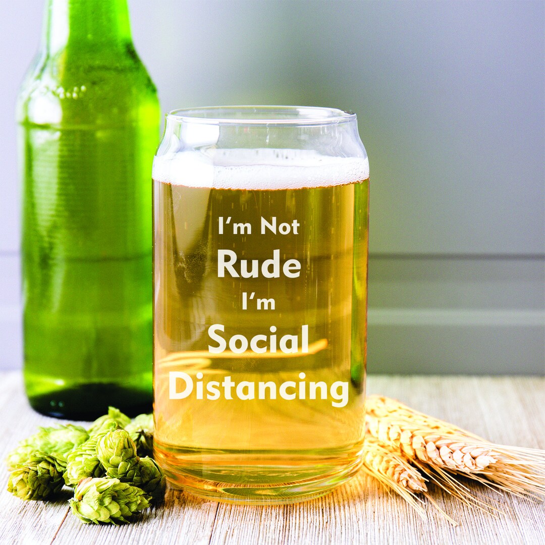 I'm Not Rude I'm Social Distancing-16 Oz. Beer Can Glass-beer Gifts for ...