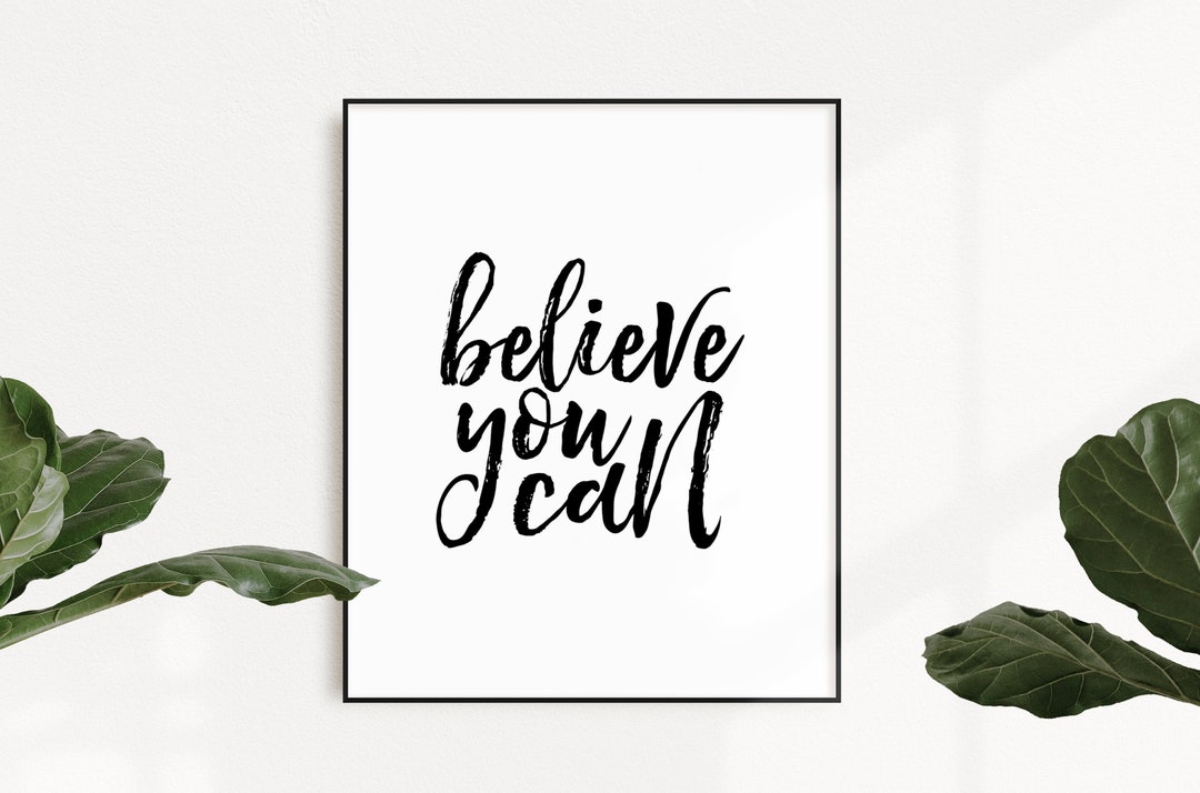 BELIEVE YOU CAN Inspirational Quotemotivational - Etsy