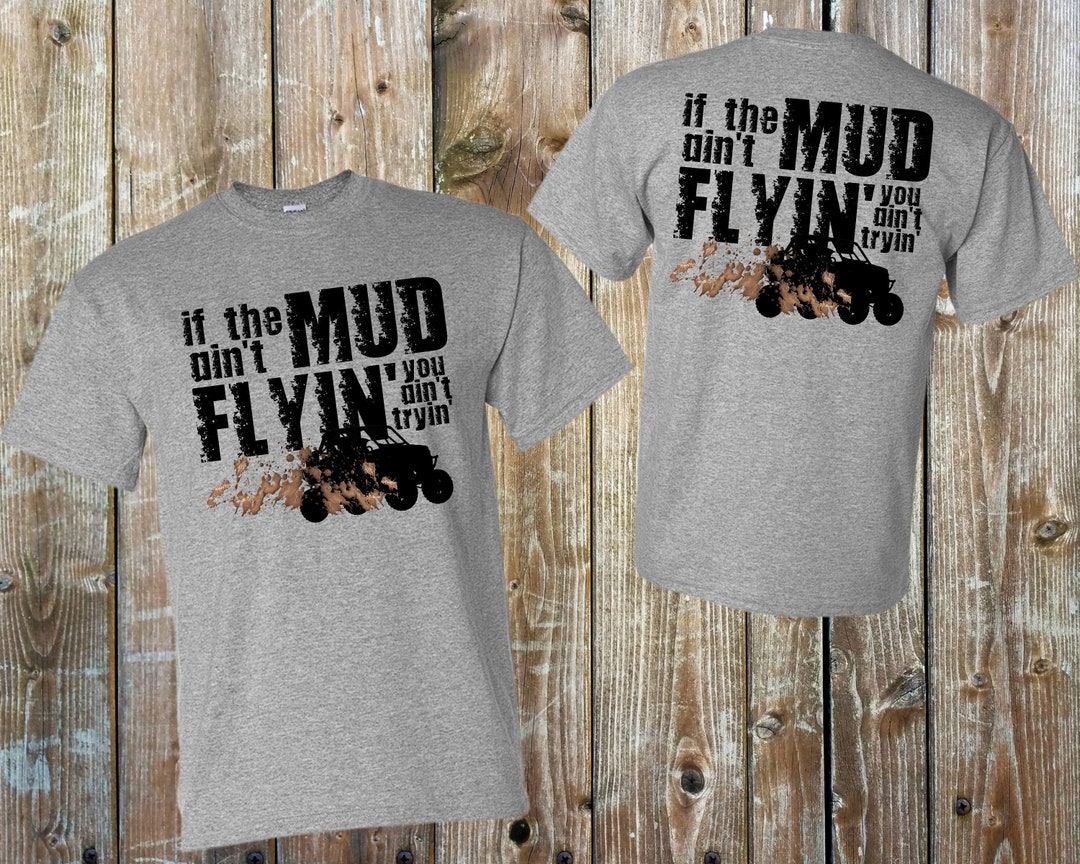 SXS Shirt Back Graphic Mud Flying, Mudding Shirt, Funny Sxs Mud Shirt ...