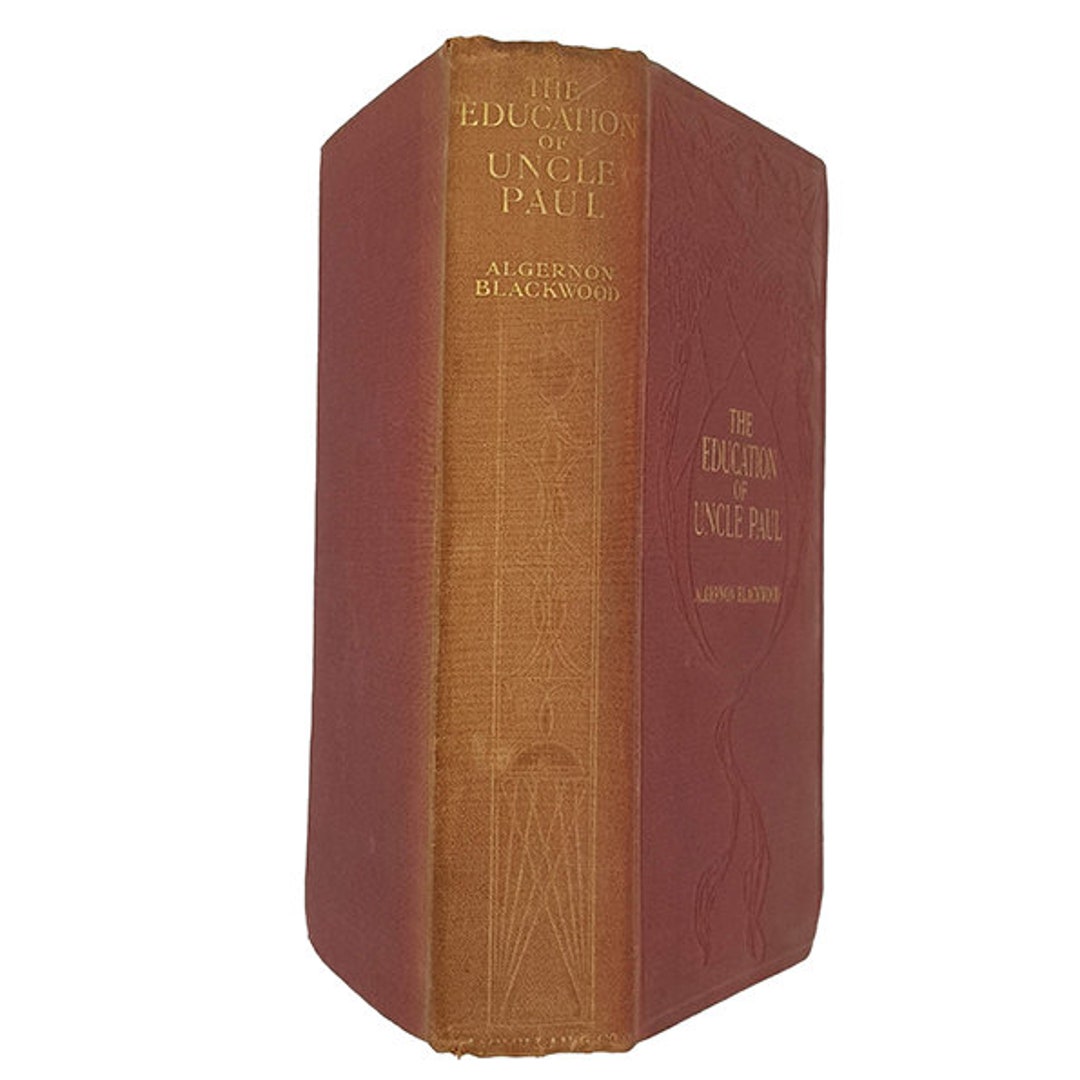 The Education of Uncle Paul by Algernon Blackwood - First Edition ...