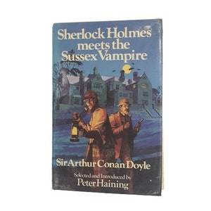 Sherlock Holmes Meets the Sussex Vampire by Sir Arthur Conan Doyle ...