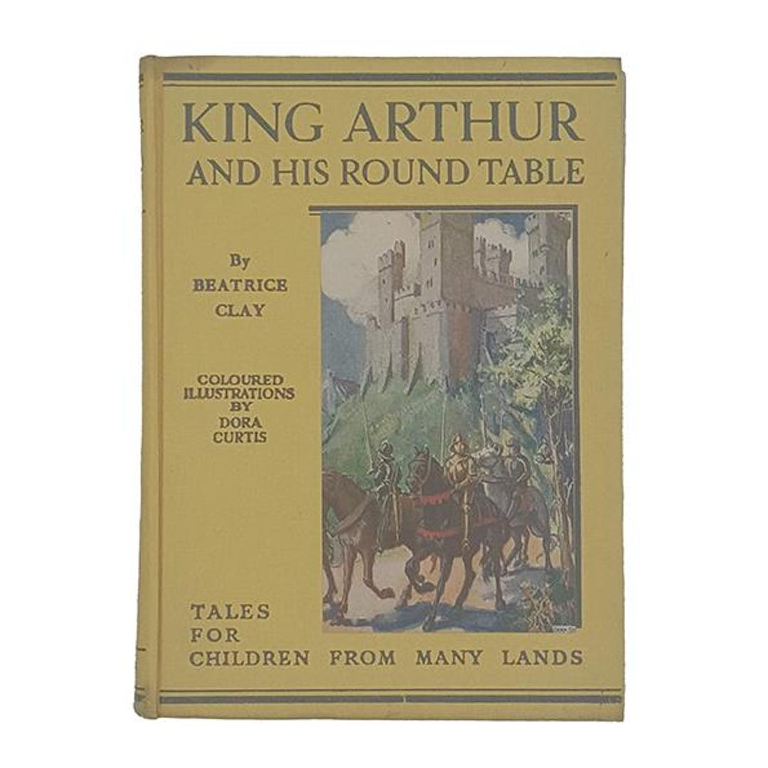 King Arthur and His Round Table by Beatrice Clay - Dent 1939 - Etsy