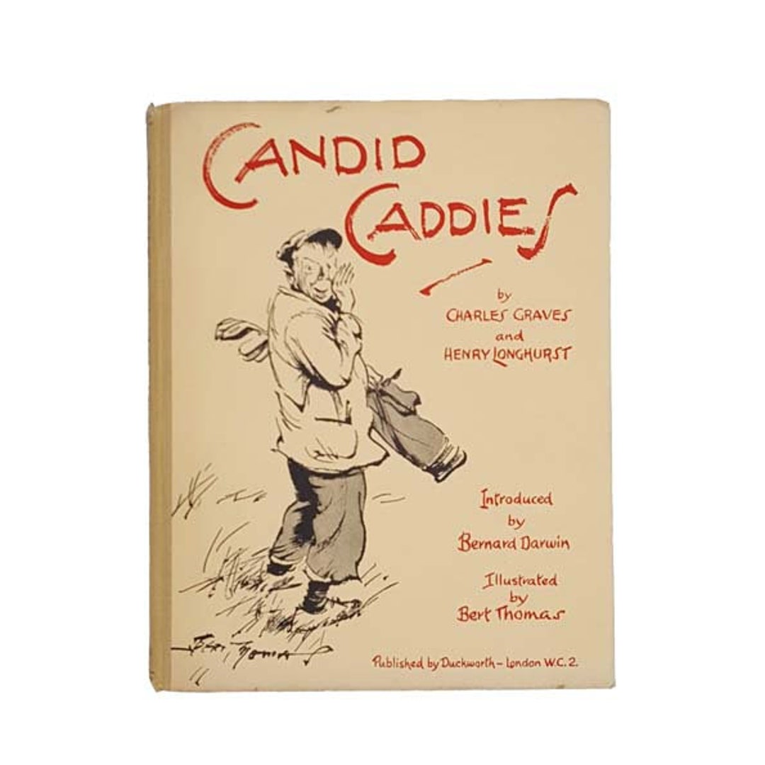 Candid Caddies by Charles Graves and Henry Longhurst 1935 - First ...