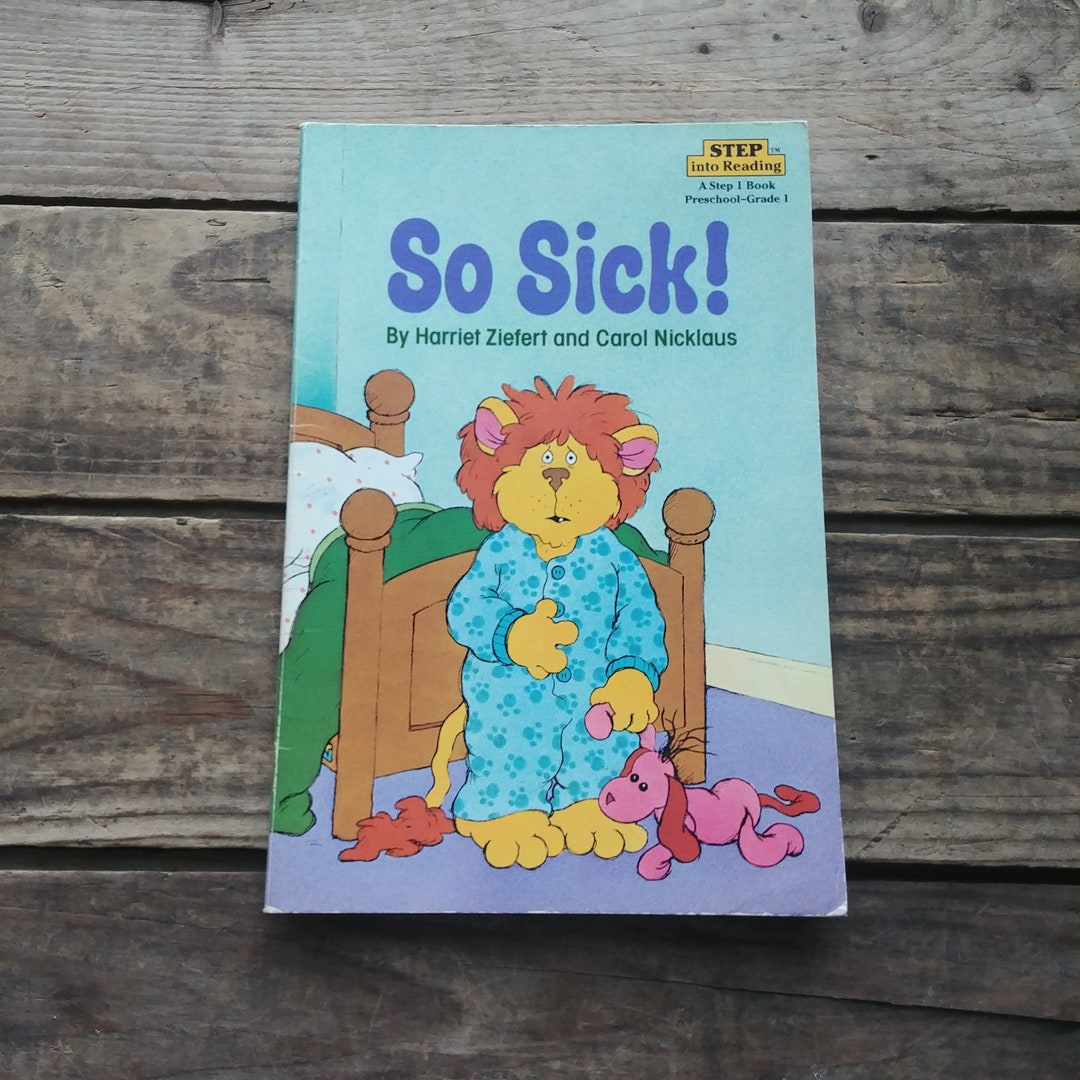 So Sick! A Kid's Book, Step Into Reading, Harriet Ziefert and Carol ...