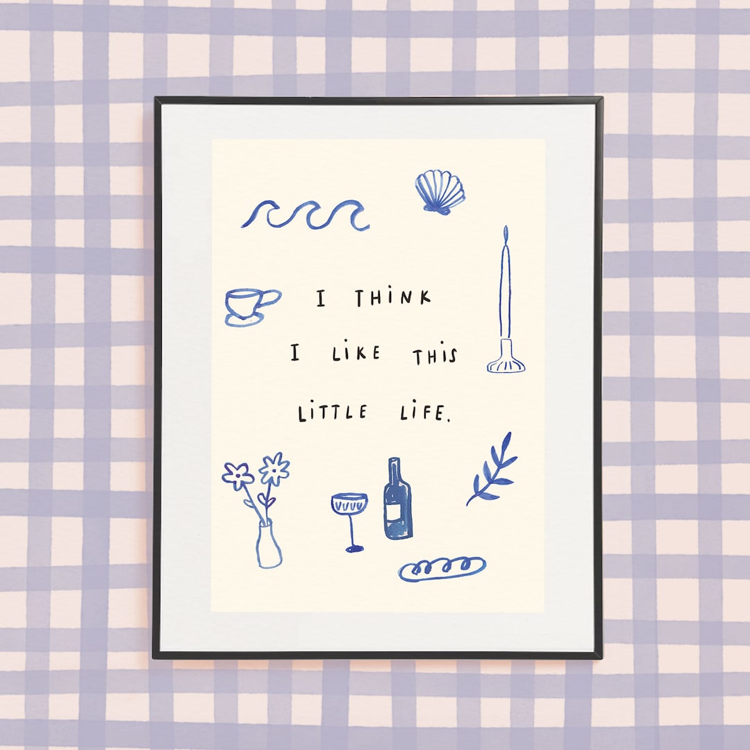I Think I Like This Little Life Print - Etsy