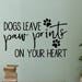 Dog Wall Decal Dogs Leave Paw Prints on Your Heart Quote- Pet Wall ...