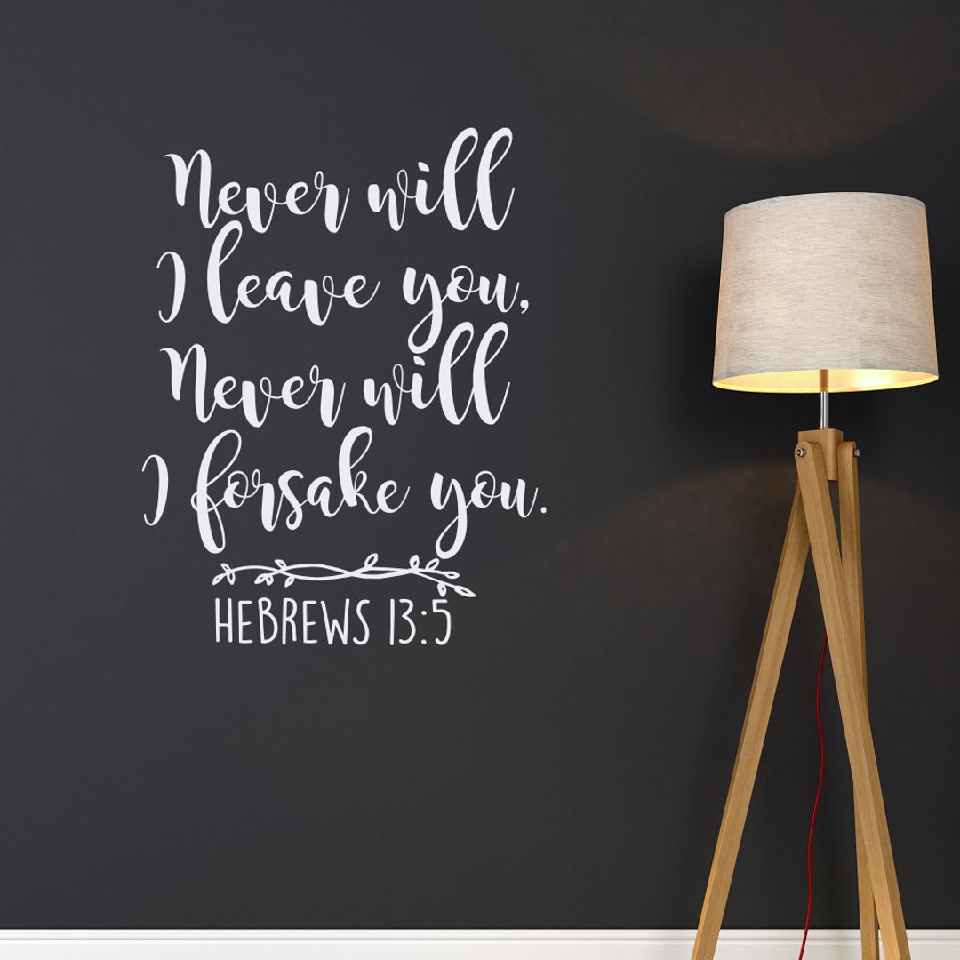 Never Will I Leave You Never Will I Forsake You Hebrews 13:5 Christian ...