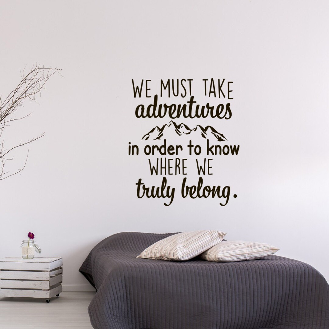 We Must Take Adventures in Order to Know Where We Truly Belong Wall ...