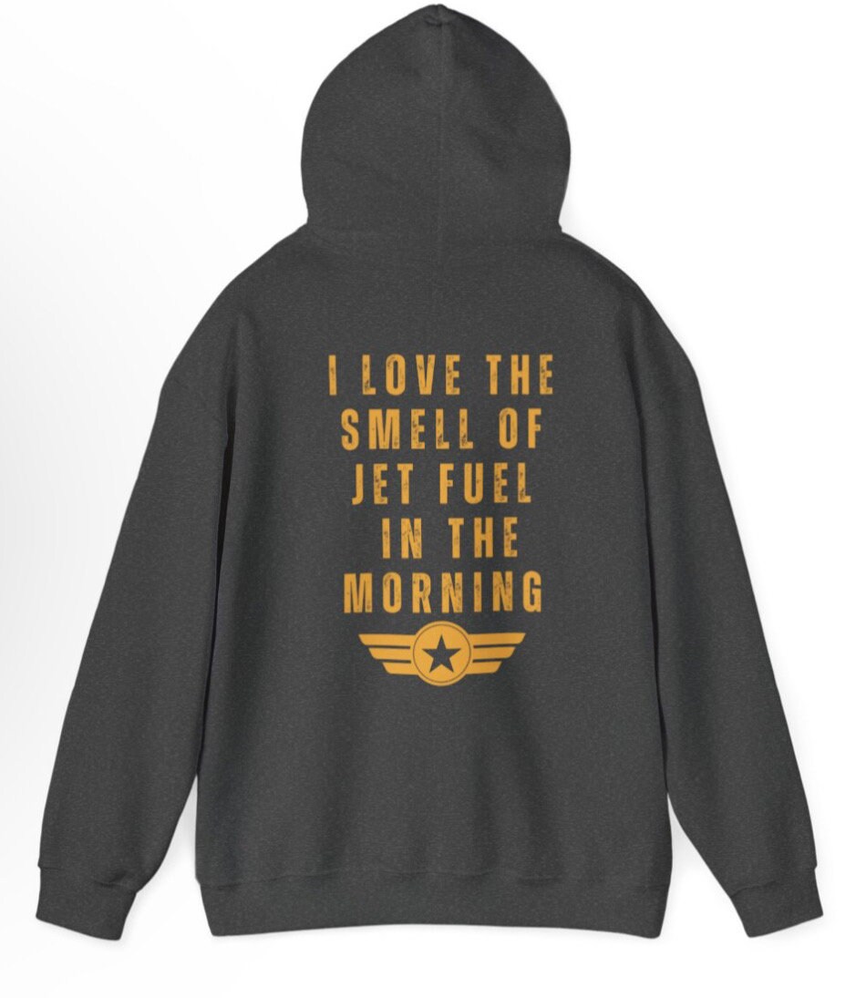 I Love the Smell of Jet Fuel in the Morning Hoodie, Pilot Shirt, Pilot ...