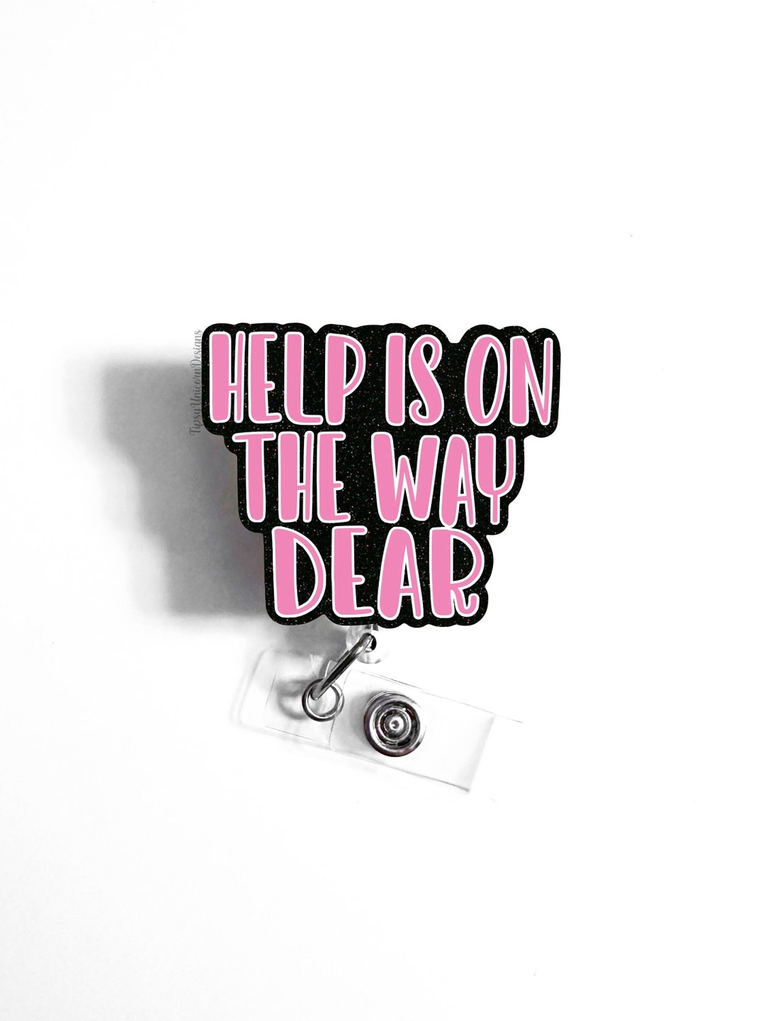 Help is on the Way Dear Glitter Badge Reel, Funny Badge Reel, Nurse ...