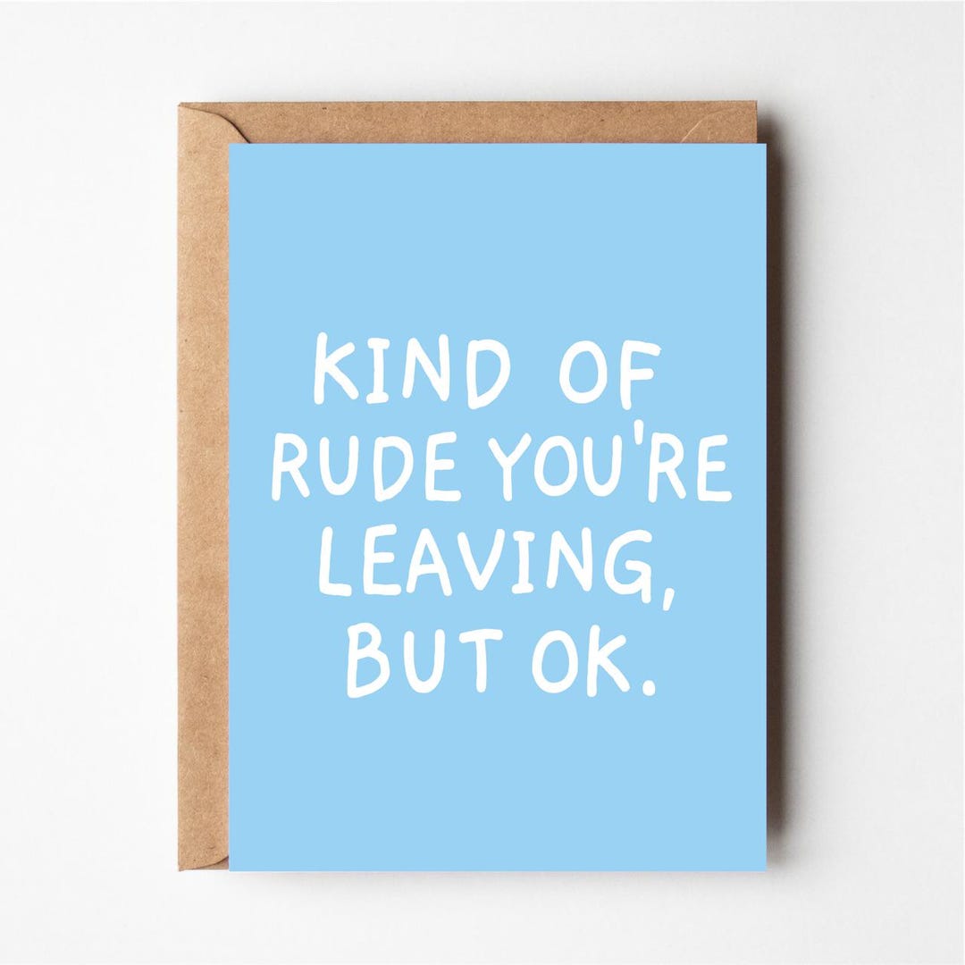 Funny Miss You Card, Rude You're Leaving, Goodbye Card, Miss You Card ...