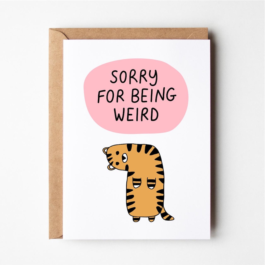Sorry Card, Sorry for Being Weird, Awkward Card, Friendship Card, Tiger ...