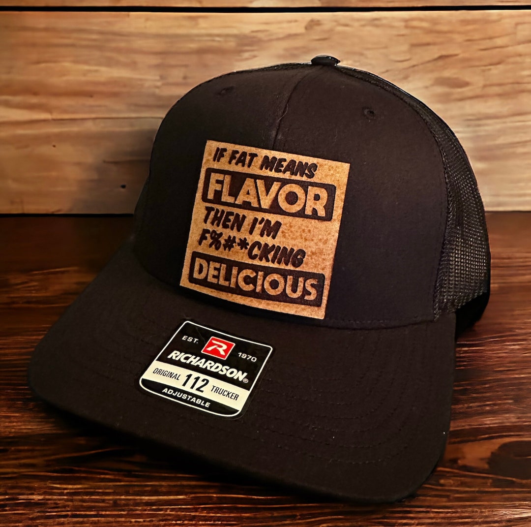 If Fat Mean Flavor, Richardson 112 Trucker Hat, Delicious, Fat, Chef ...