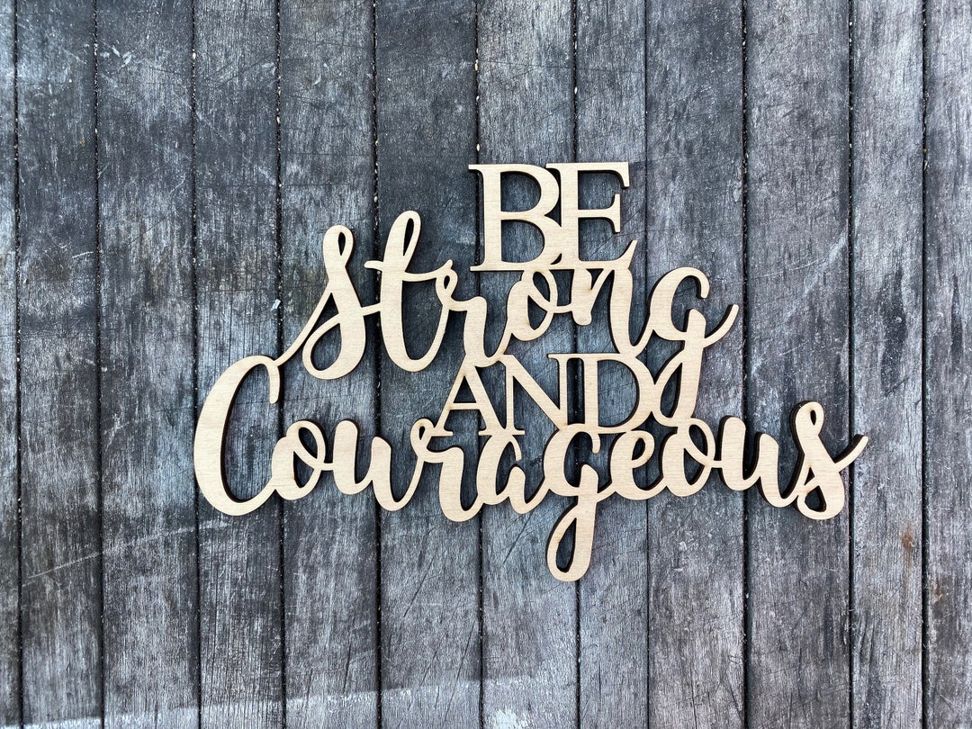 Be Strong and Courageous | Motivational | Inspirational | Quote | Sign ...
