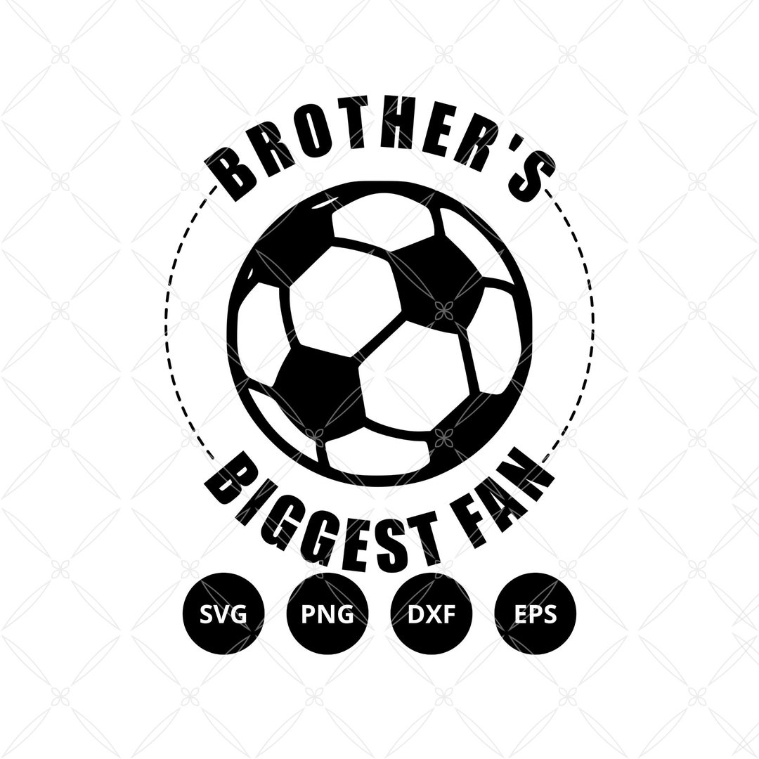 Brother's Biggest Fan Soccer Svg Png Dxf Eps, Soccer Fan Svg, Soccer ...