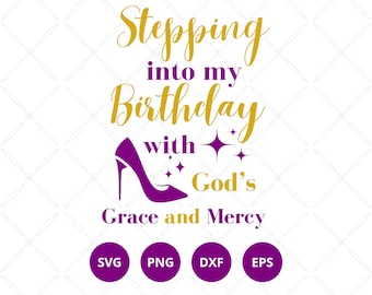 Stepping Into My 50th Birthday With God's Grace and Mercy Birthday Celebration Christian SVG PNG ...