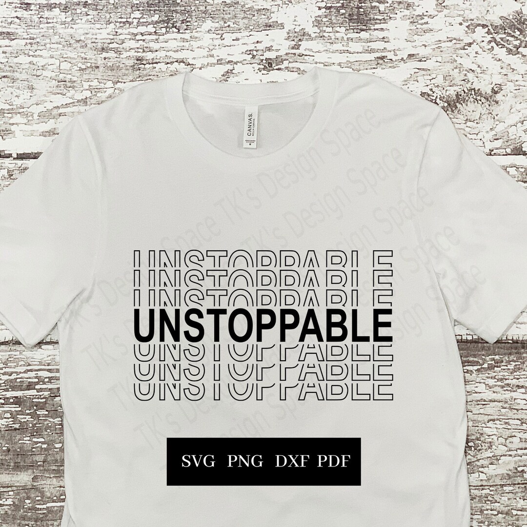 Unstoppable SVG Unstoppable T-shirt Design Inspirational - Etsy