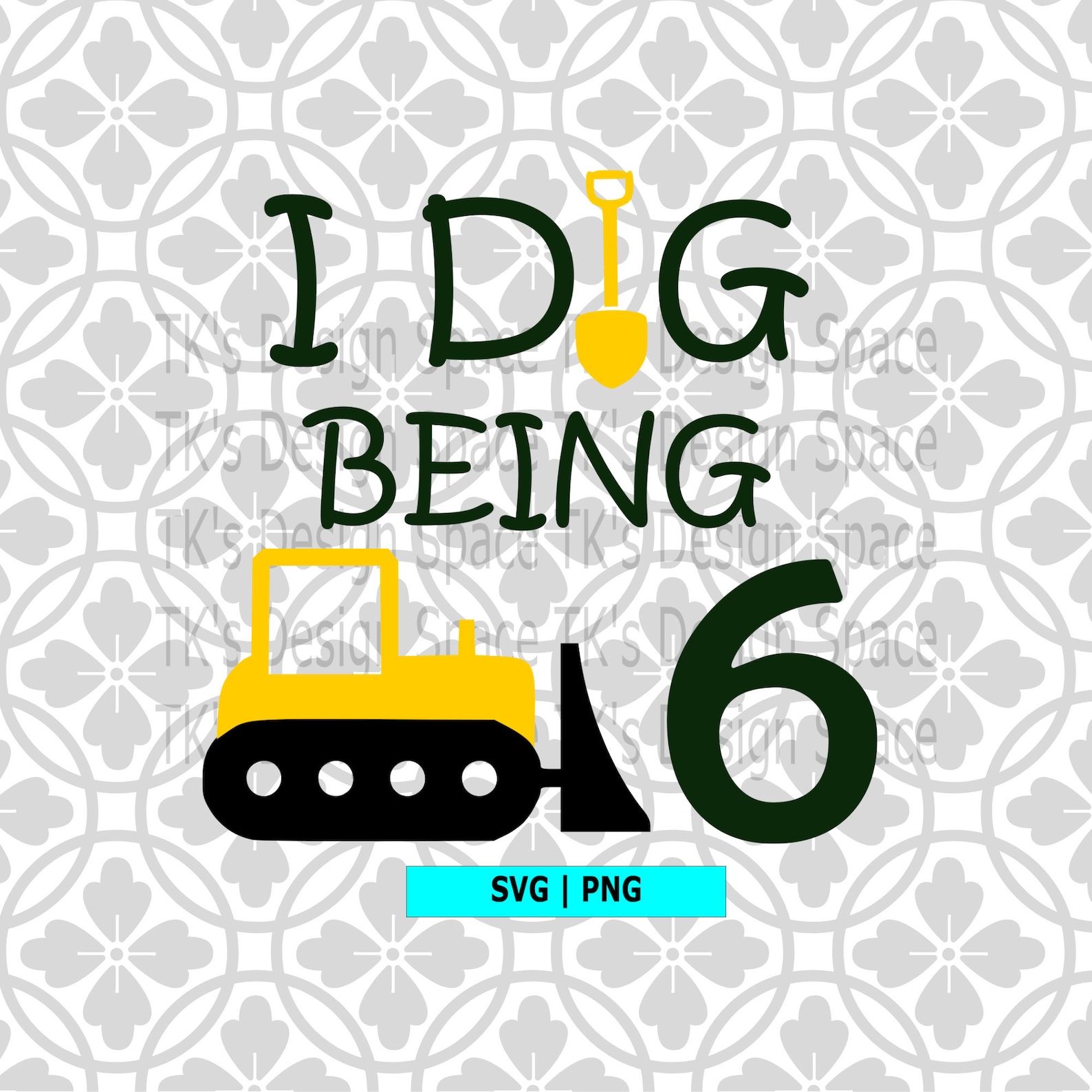 I Dig Being 6 SVG| Six SVG| 6th Birthday SVG| 6th Birthday| Sixth ...