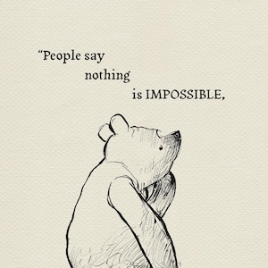 People Say Nothing is Impossible, but I Do Nothing Every Day. Winnie ...
