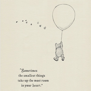 Manchmal nehmen die kleinsten Dinge den meisten Platz in deinem Herzen ein Pooh Zitate ...