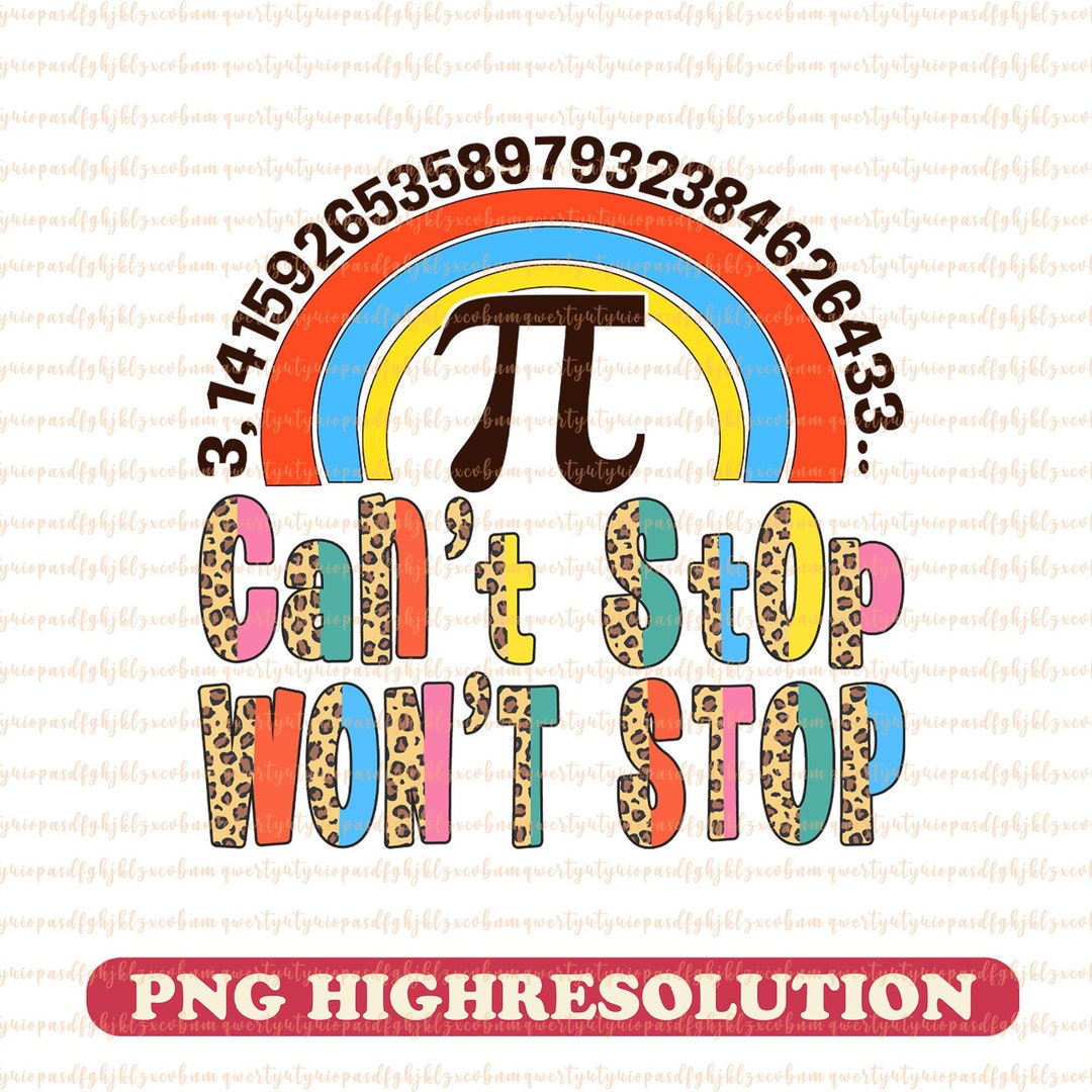 Can't Stop Pi Won't Stop Leopard PNG, Pi Day Math Lover PNG, Math ...