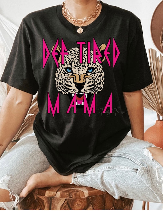 Def Tired Mama HOTTEST Shirt of the Spring | Etsy