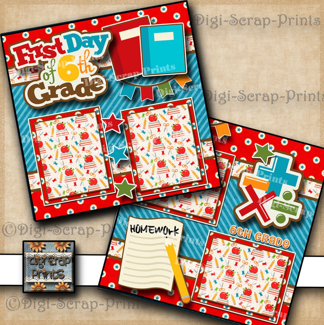 First Day of 6TH GRADE School 2 Printed 12X12 Pre-made Scrapbook Pages ...