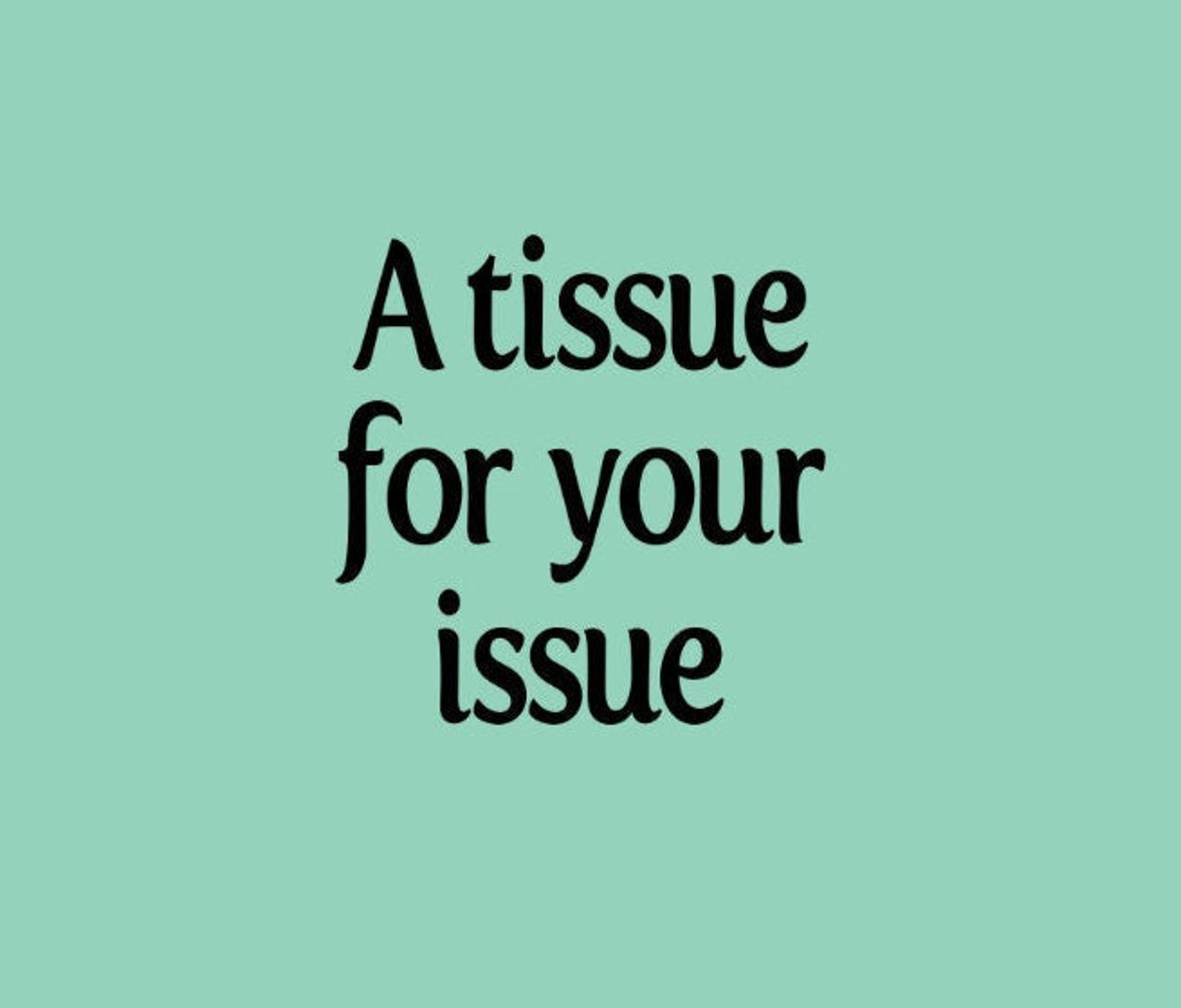 A Tissue for Your Issue Decal. Permanent Vinyl Decal. Perfect for Mason ...
